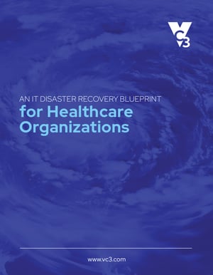 An IT Disaster Recovery Blueprint for Healthcare Organizations | VC3
