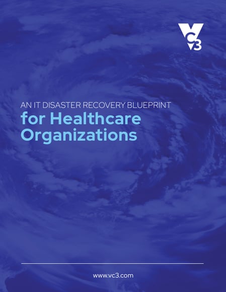 An IT Disaster Recovery Blueprint for Healthcare Organizations | VC3