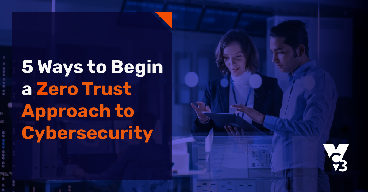 5 Ways to Begin a Zero Trust Approach to Cybersecurity