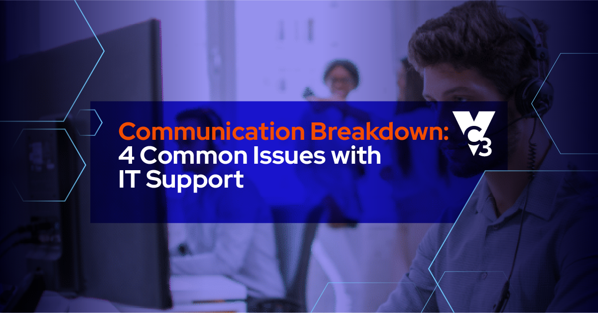 Communication Breakdown: 4 Common Issues with IT Support