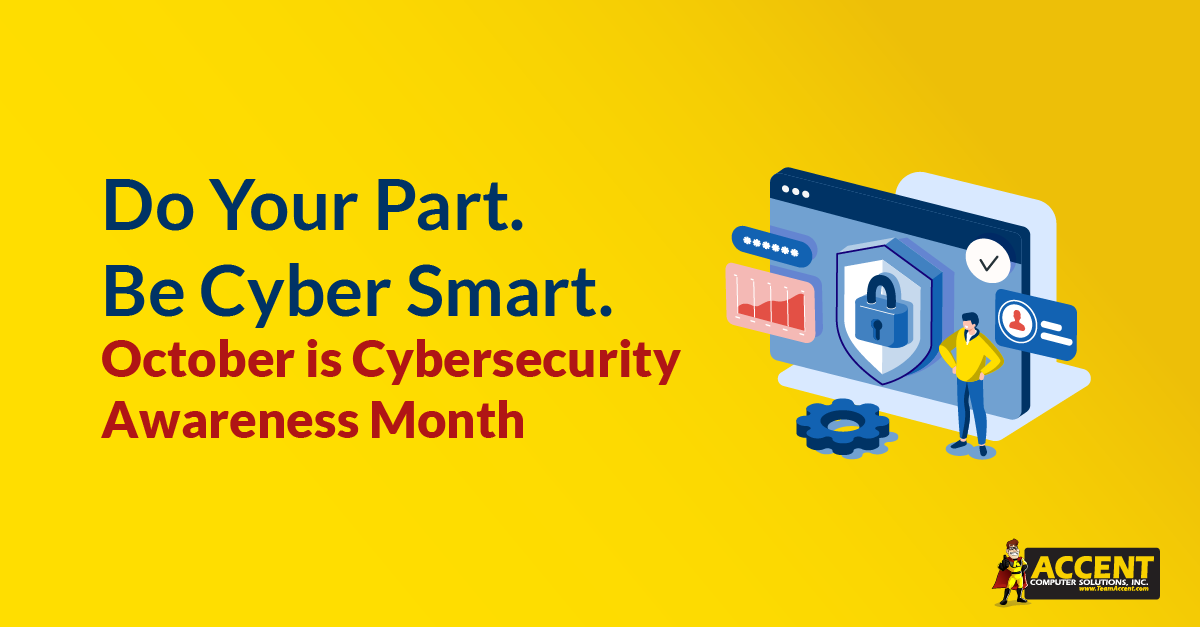 Do Your Part. Be Cyber Smart. October is Cybersecurity Awareness Month