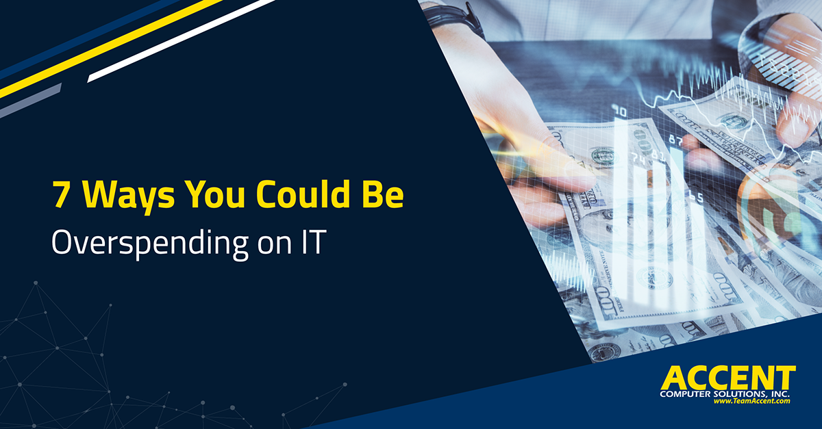 7 Ways You Could Be Overspending on IT (And Action Items For How to ...