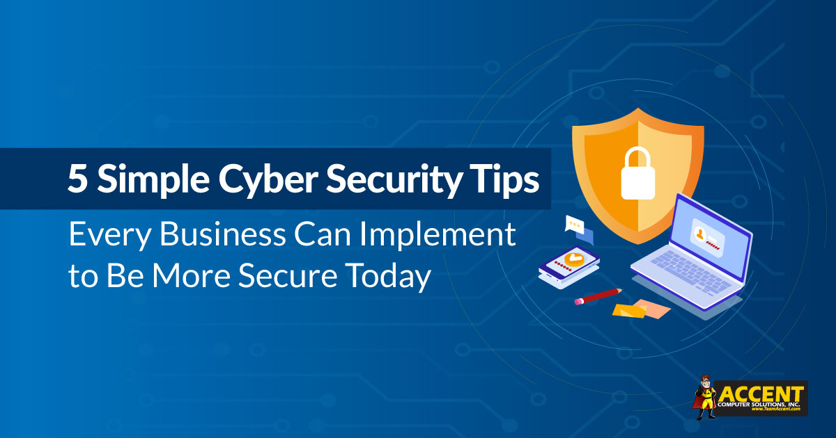 5 Simple Cyber Security Tips Every Business Can Implement to Be More ...