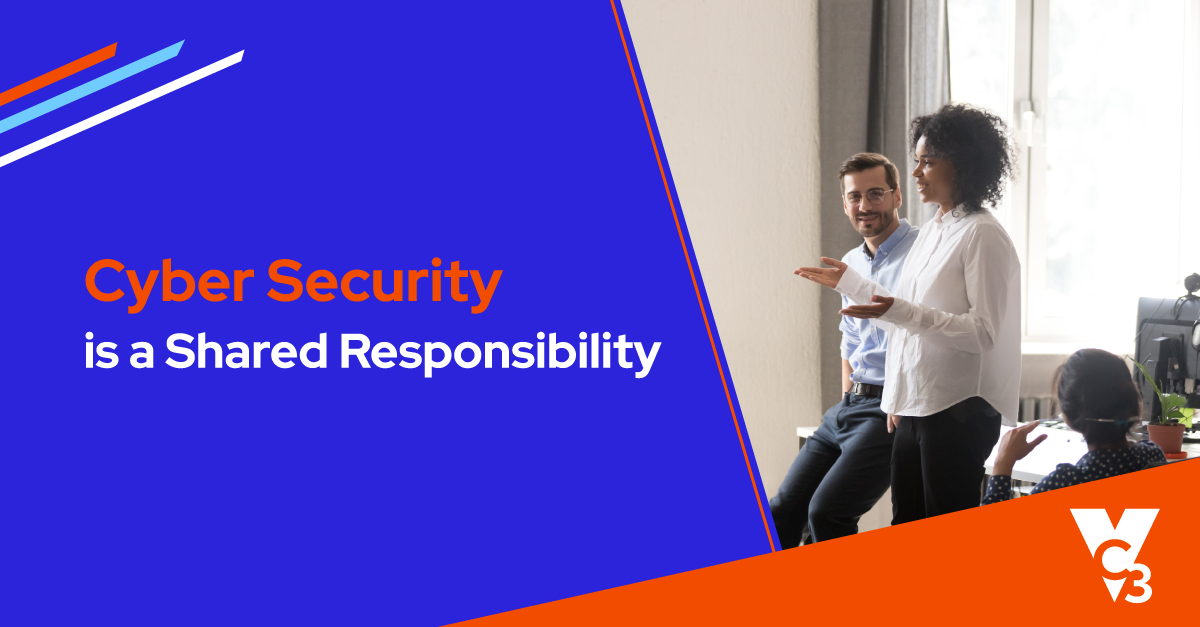 Cyber Security is a Shared Responsibility | VC3