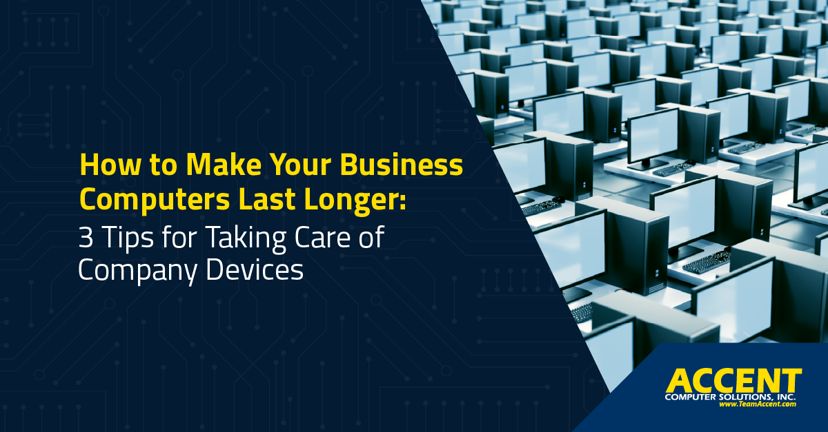 How to Make Your Business Computers Last Longer: 3 Tips for Taking Care ...
